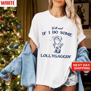 Y'all Mind If I Do Some Lollygaggin' T-shirt, Funny Shirt, Vintage ...