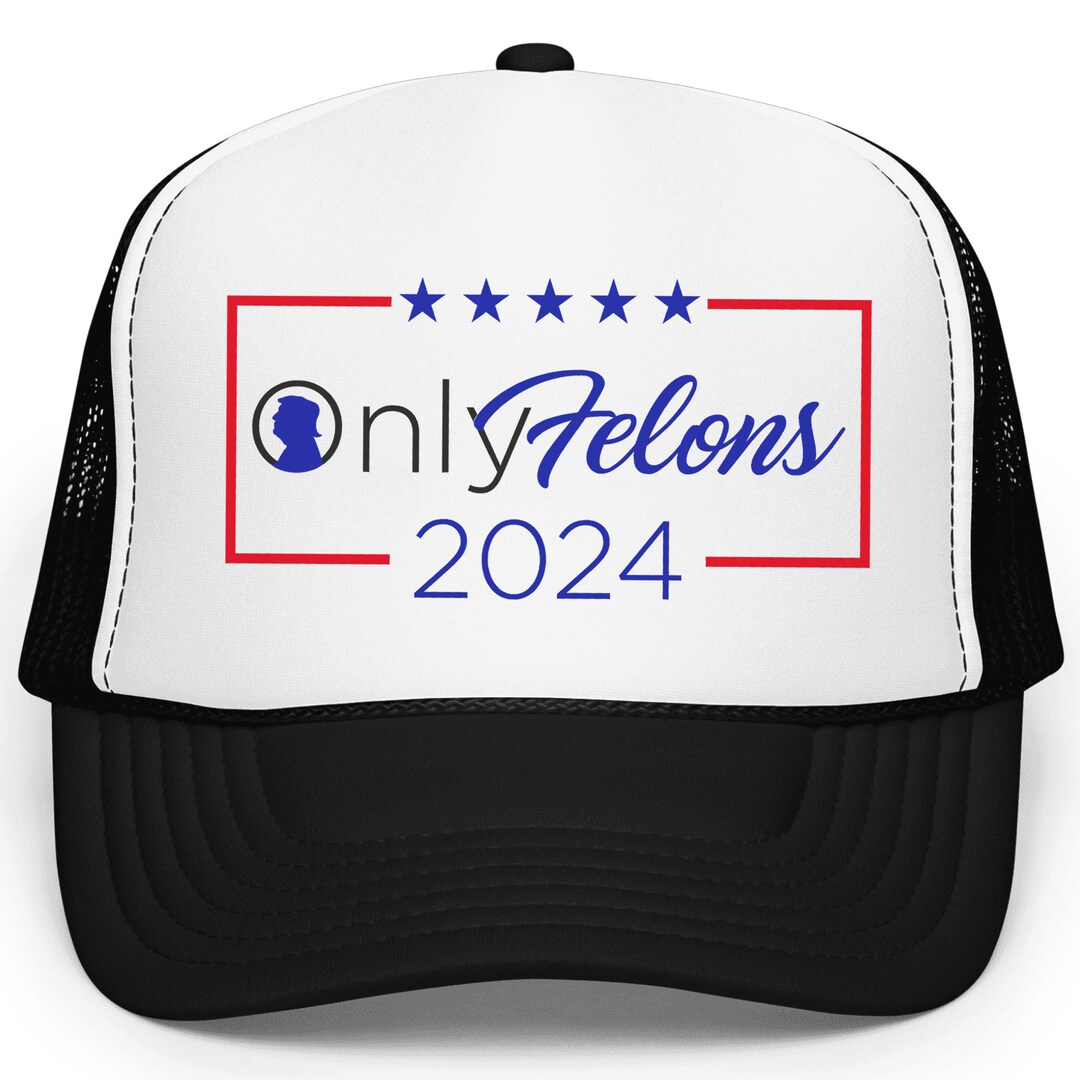 Only Felons 2024 Trucker Hat Funny Republican Snapback for Men and ...