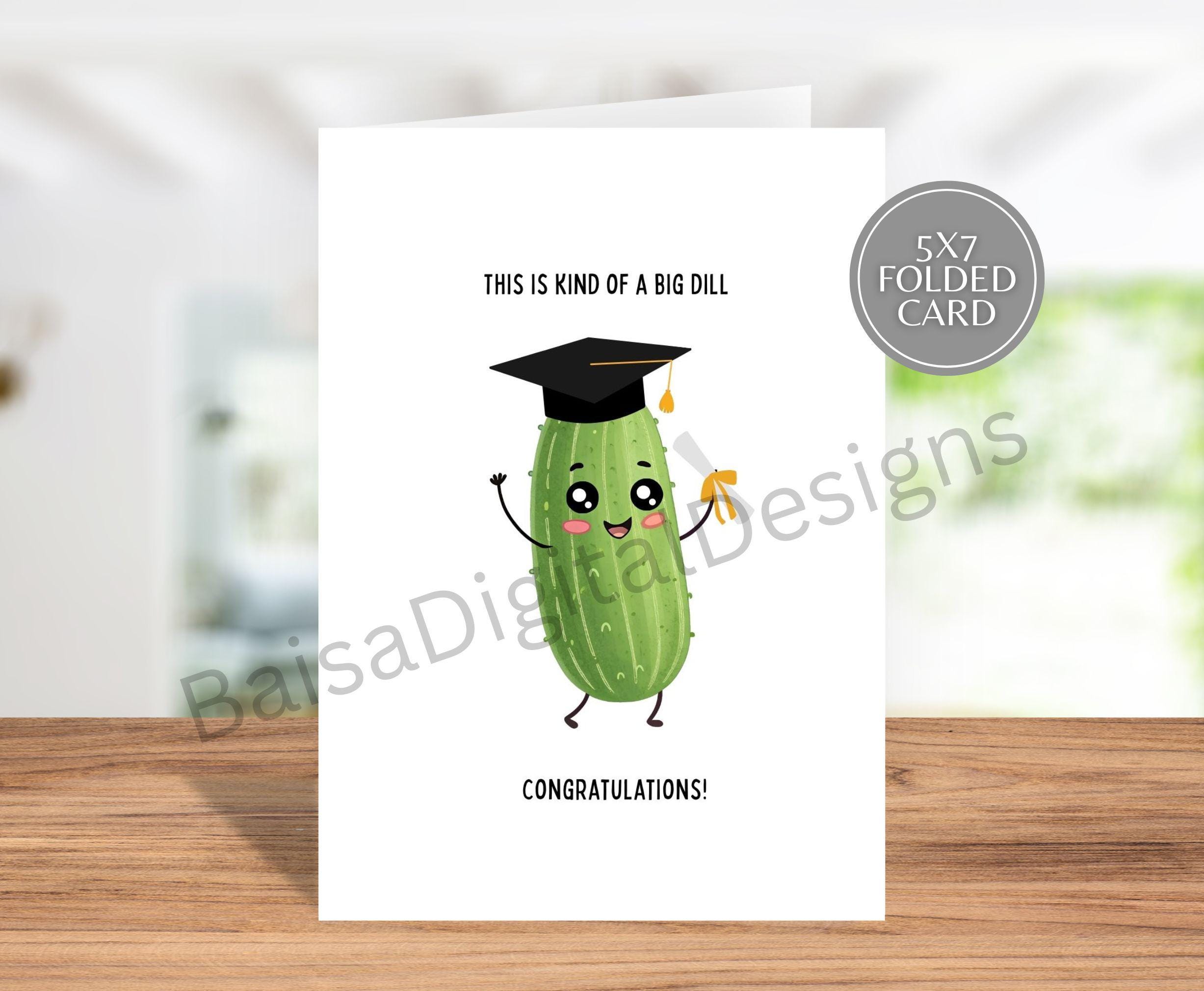 Printable Graduation Card, Cute Pickle Grad Card, Big Dill Card for All ...