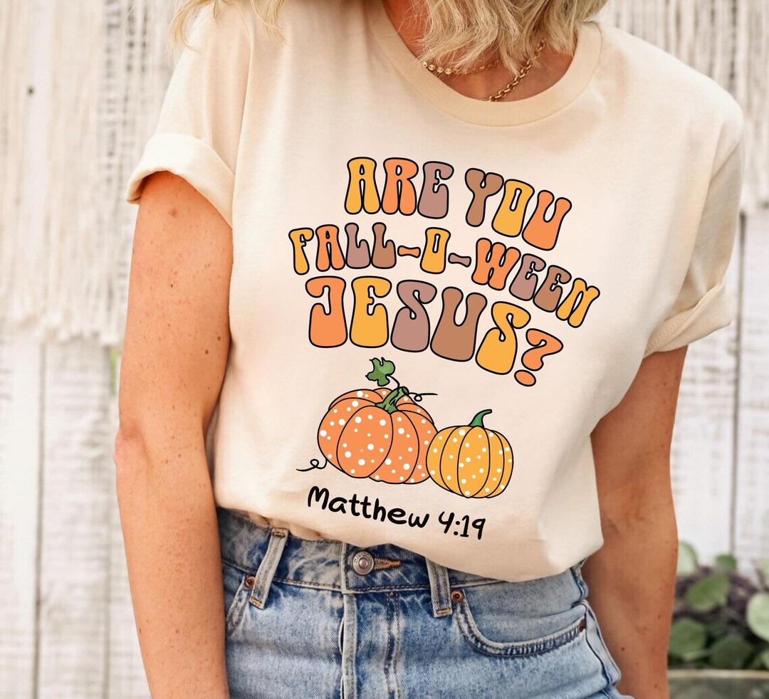 Are You Fall-o-ween Jesus Sweatshirts, Falloween Jesus Shirt, Christian ...