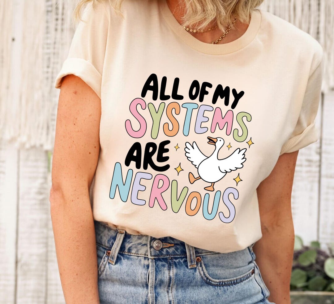 All of My Systems Are Nervous Shirt, Funny Mental Health Tee, Anxious ...