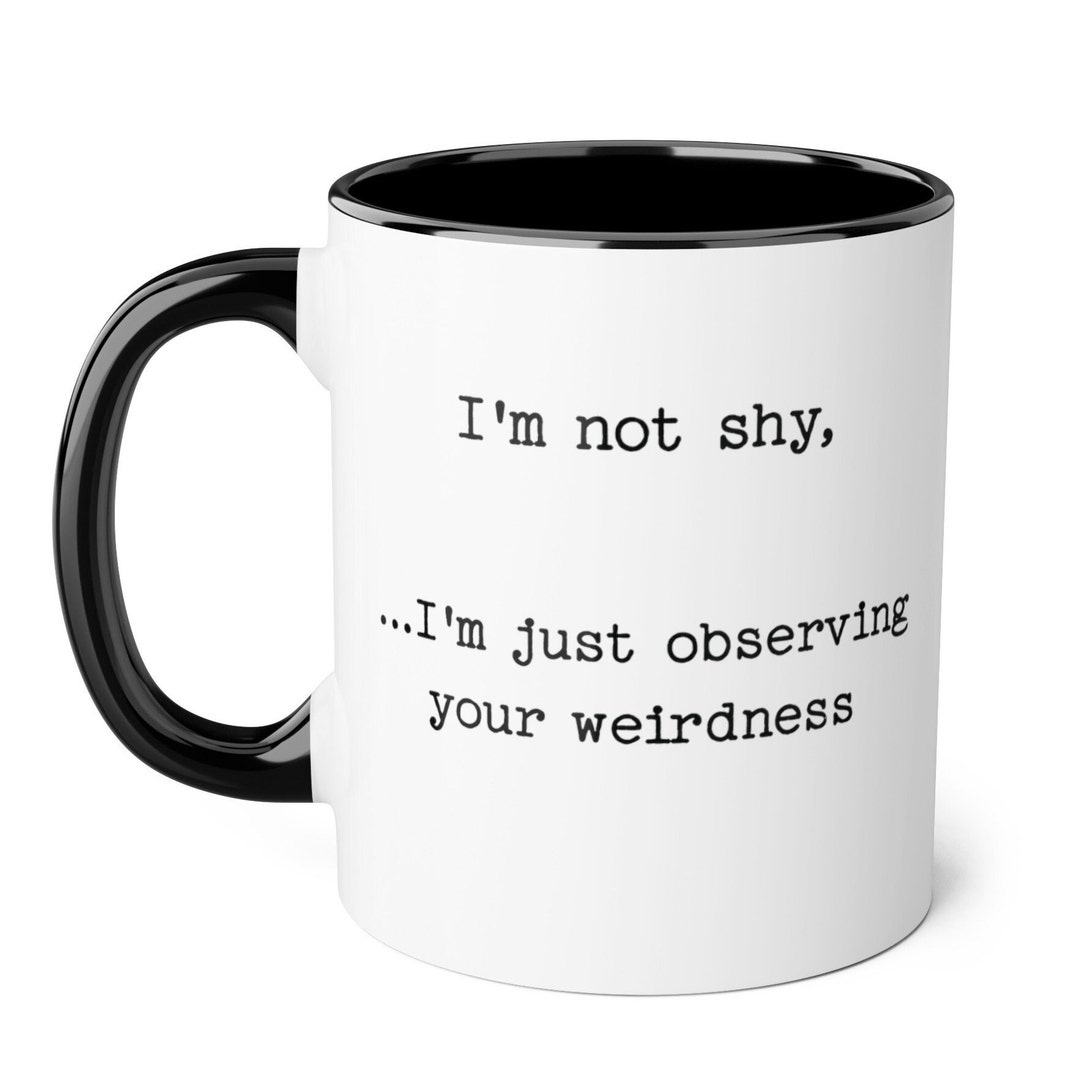 Observing Your Weirdness Mug Funny Coffee Mug for Introverts Sarcastic ...
