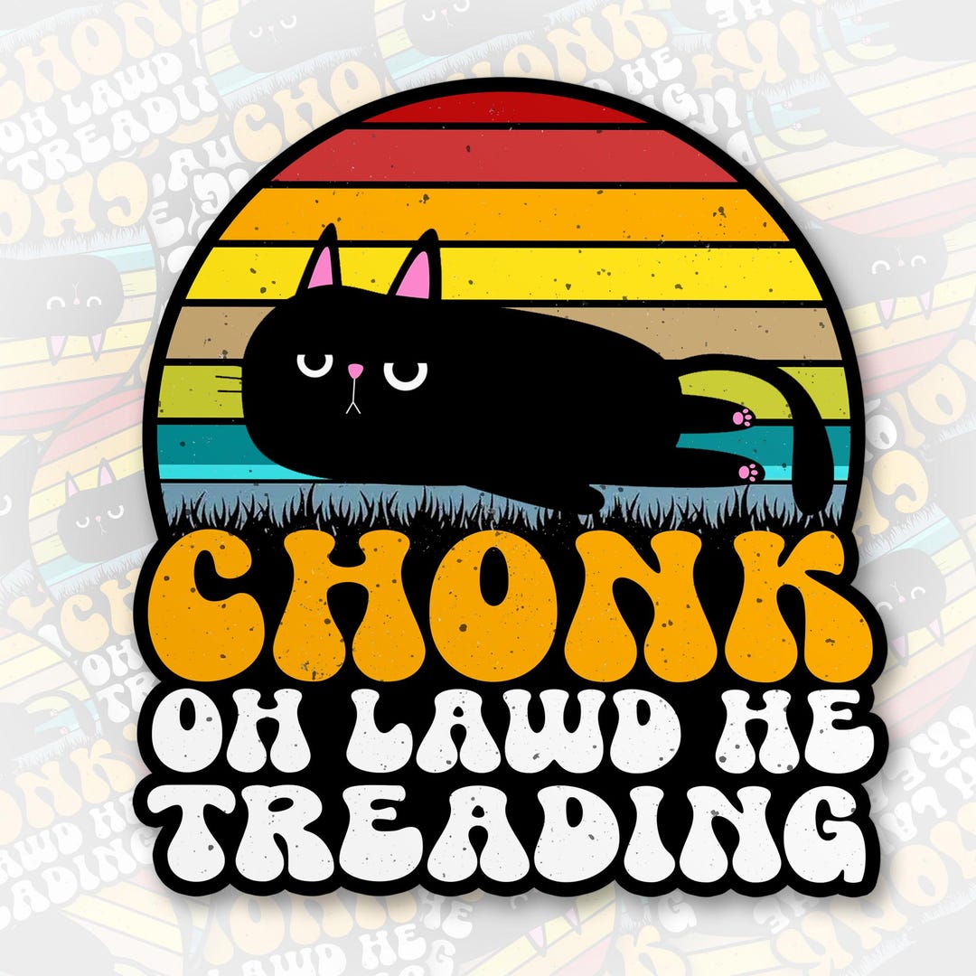 Chonk Oh Lawd He Treading Sticker, Retro Chonk, Chonk Funny, Black Cat ...