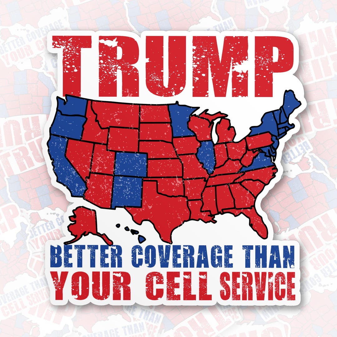 Better Coverage Than Your Cell Service Sticker, Trump Stickers Election ...