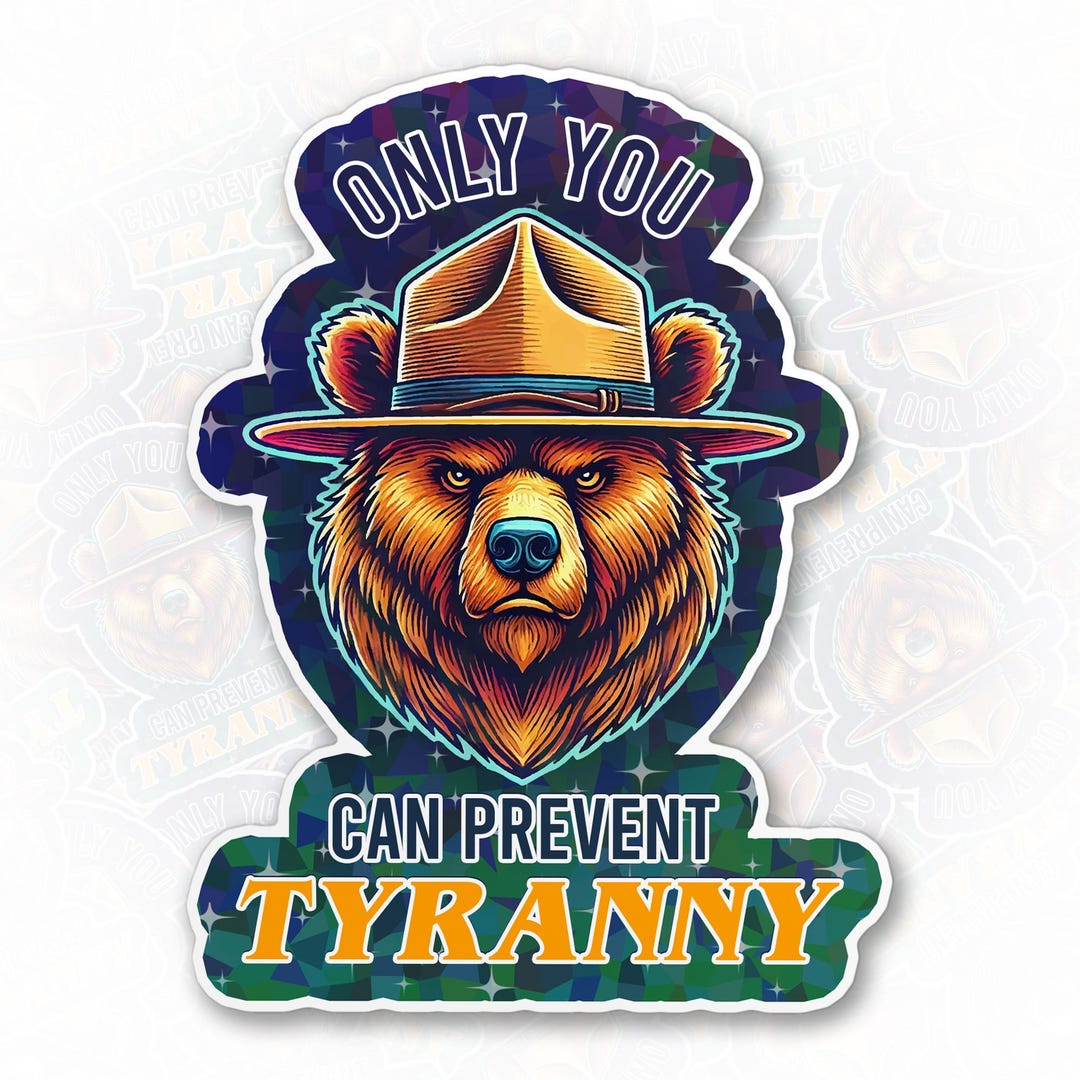 Only You Can Prevent Tyranny Bear Sticker Human Rights Liberal Leftist ...