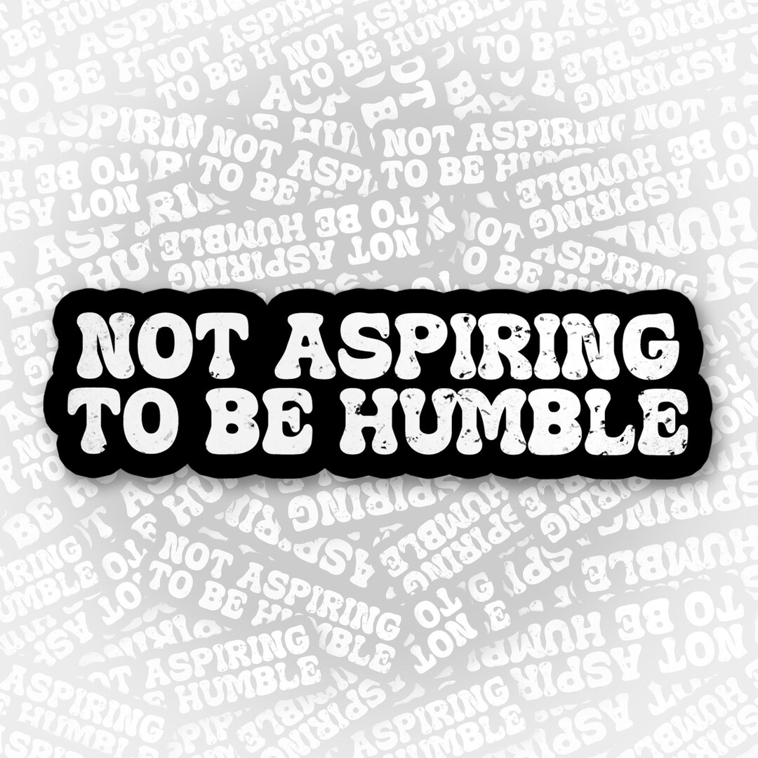 Not Aspiring to Be Humble Sticker, Women Rights Stickers, Democrat ...