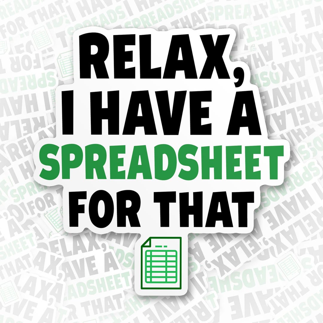 Relax, I Have A Spreadsheet for That Stickers, Spreadsheet Sticker ...