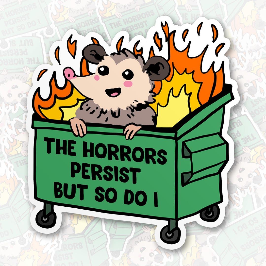 Funny Possum Sticker, the Horrors Persist but so Do I Sticker, Dumpster ...