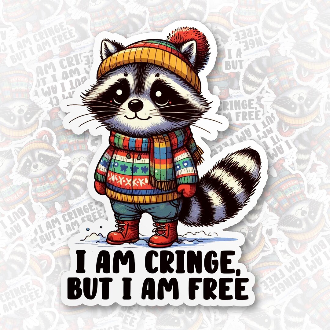 I Am Cringe, but I Am Free Sticker, Funny Raccoon Stickers, Animal Cute ...