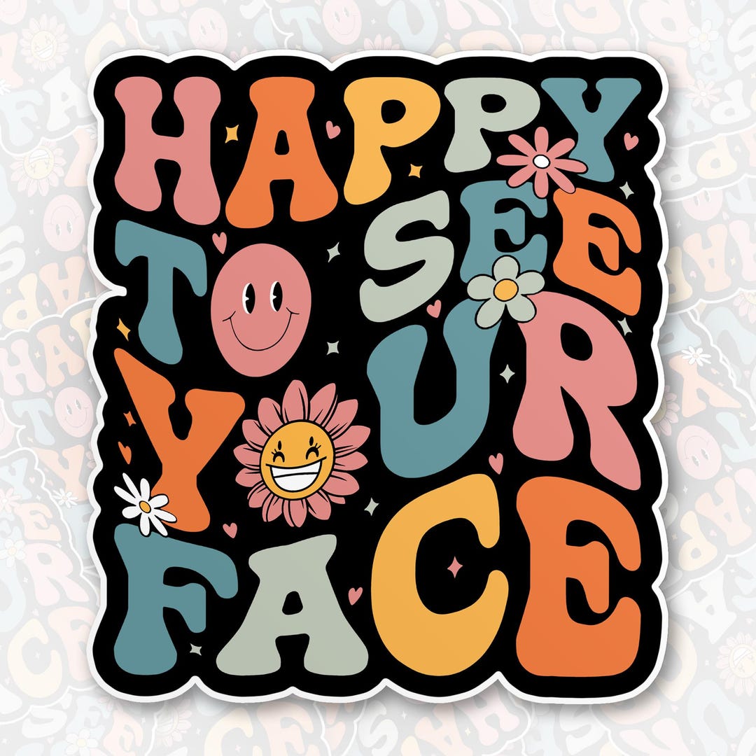 Happy to See Your Face Sticker, Cute Quote, Positive, Motivational ...