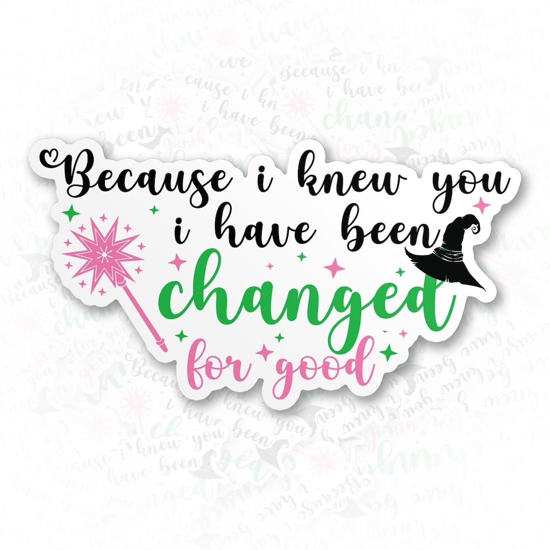 I Have Been Changed for Good Sticker, Witch Stickers Musical Quote ...
