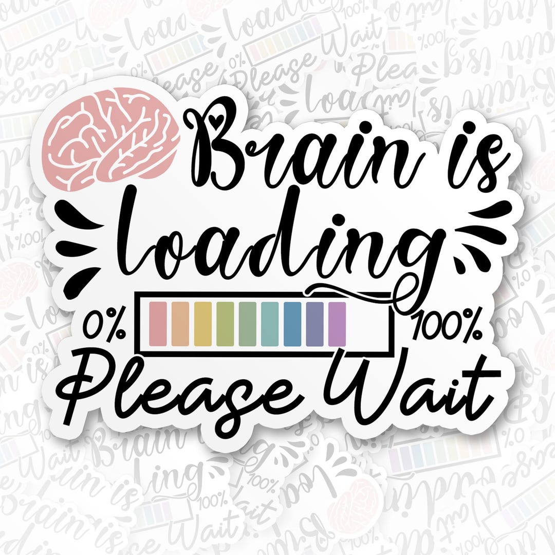 Brain is Loading Please Wait Sticker, ADHD Neurodivergent Stickers ...