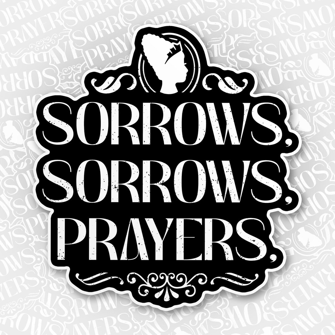 Sorrows Sorrows Prayers Sticker, Funny Quote Queen British Stickers ...