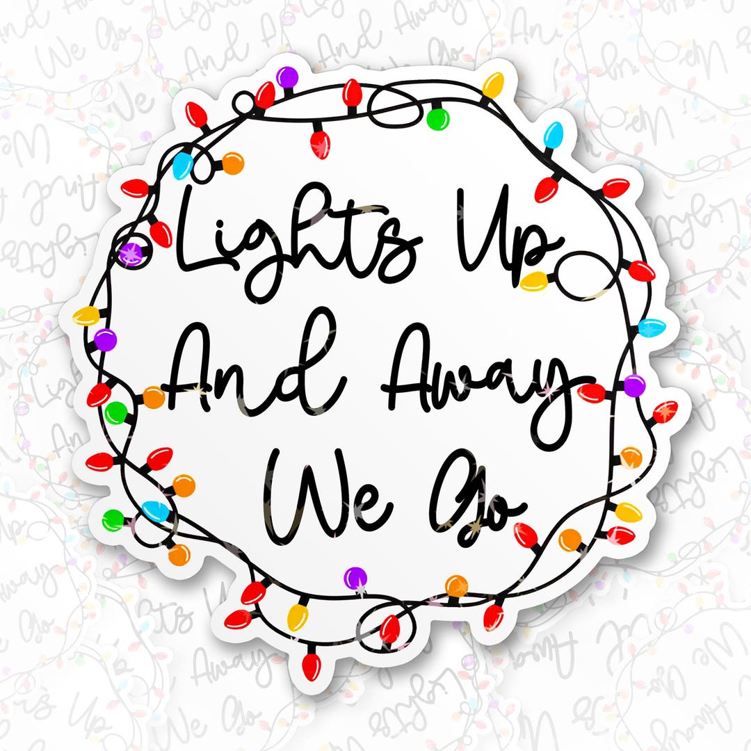 Lights up and Away We Go Sticker, Christmas Sticker, Holidays Season ...