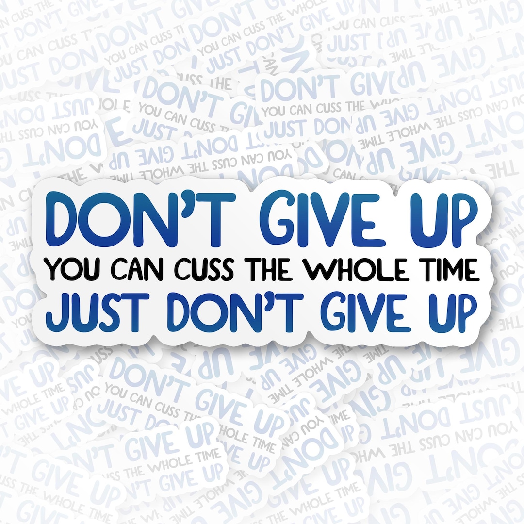 Don't Give up You Can Cuss the Whole Time Stickers, Adulting Funny ...