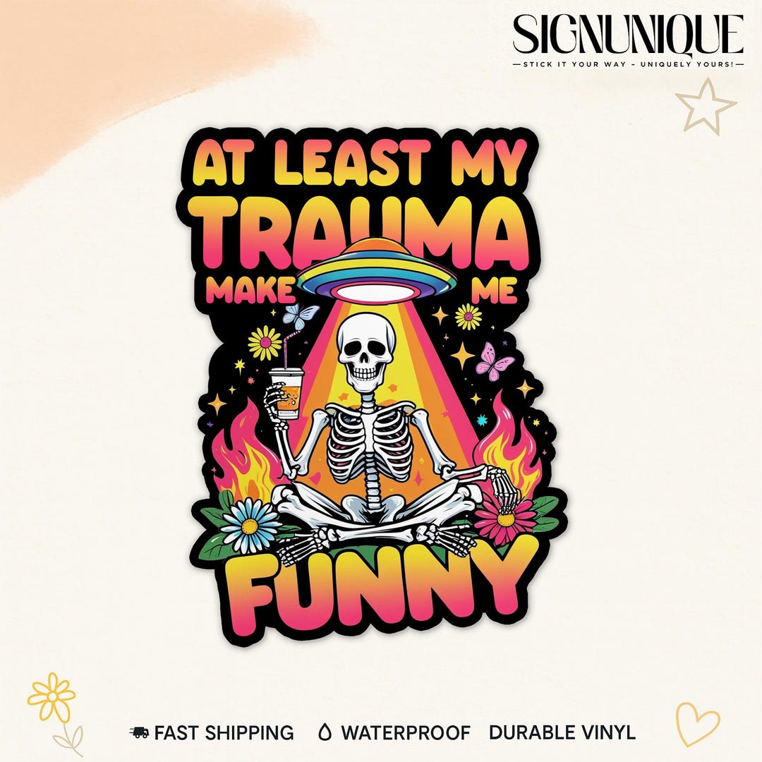 At Least My Trauma Made Me Funny Sticker, Mental Health Sarcastic ...