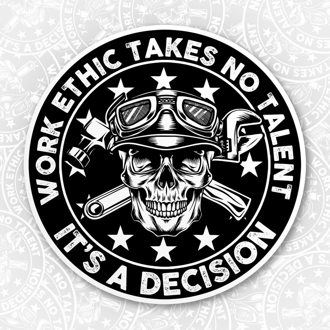 Work Ethic Takes No Talent It's A Decision Sticker, Blue Collar ...