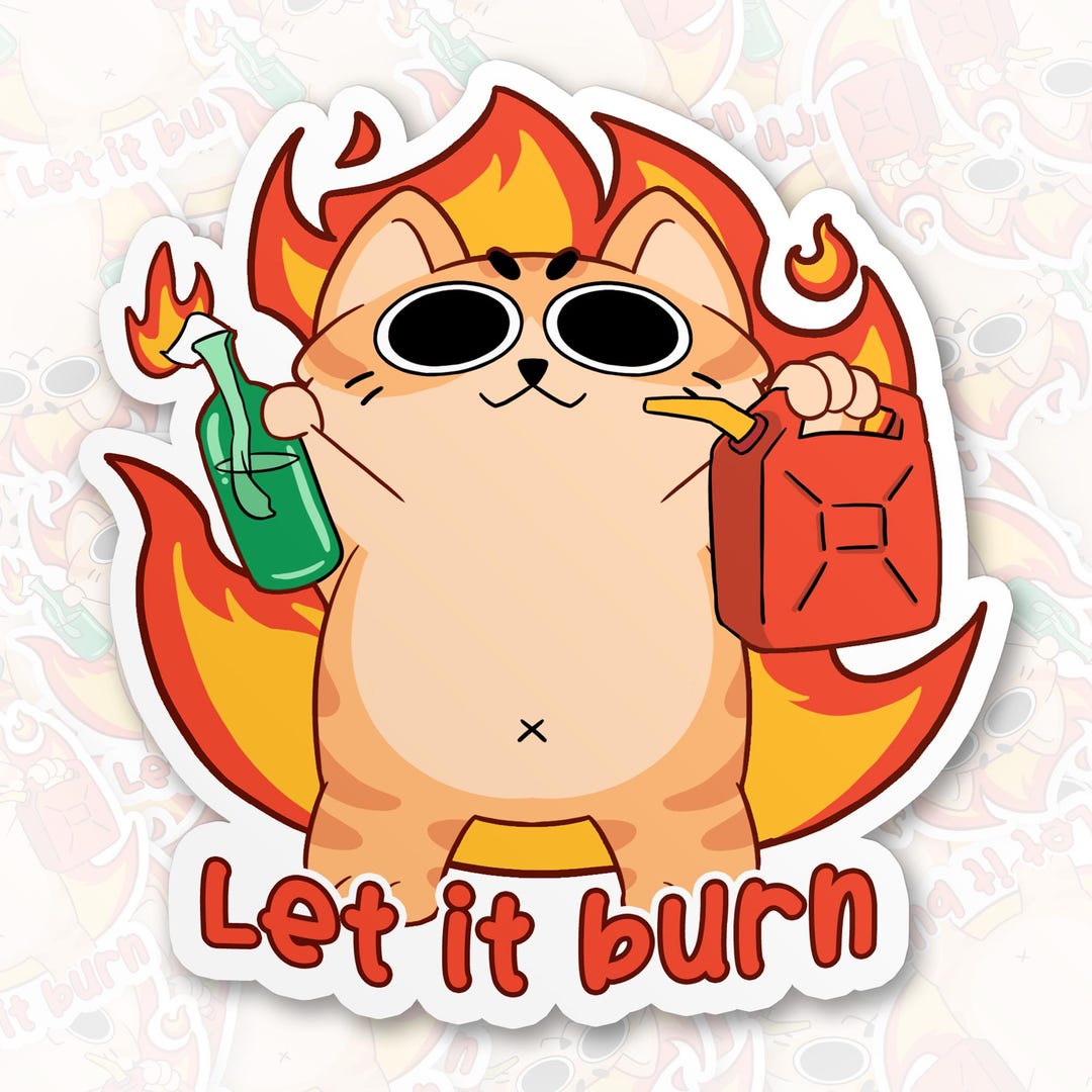 Let It Burn Arson Cat Sticker, Funny Cat Angry Cat Sticker, Cat Meme ...