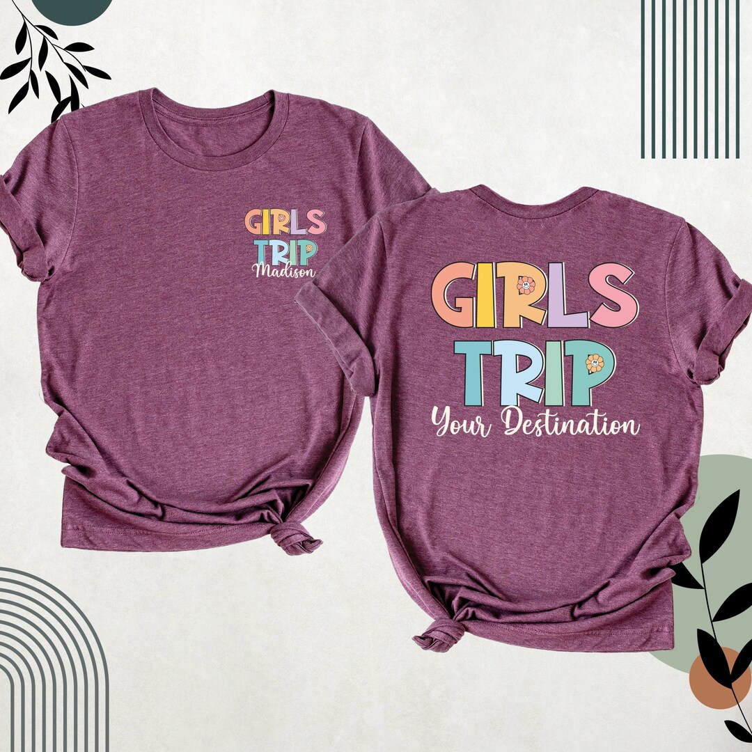 Girls Trip Shirt, Custom Girls Vacation Tshirt, Travel Women Shirts ...