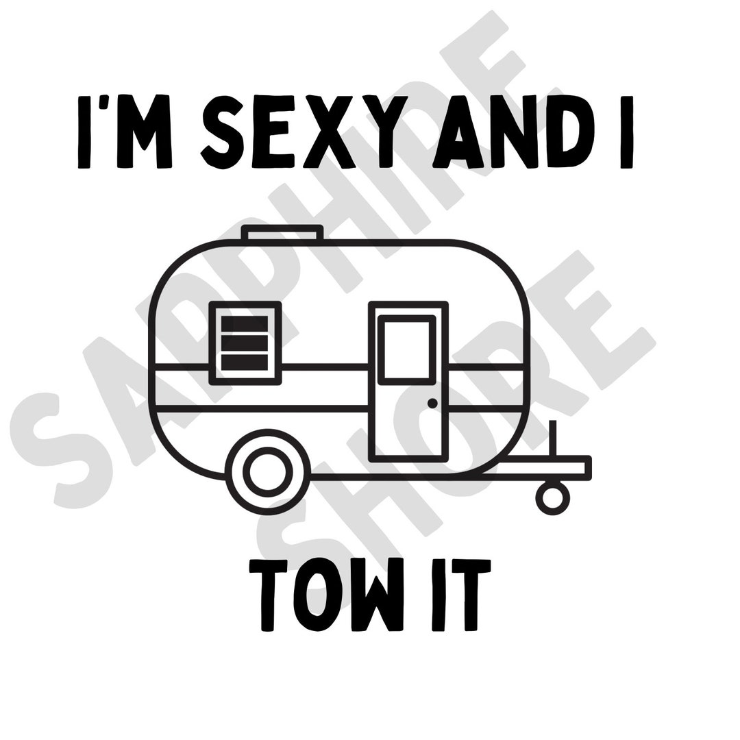 Im Sexy And I Tow It Camping Svg Etsy