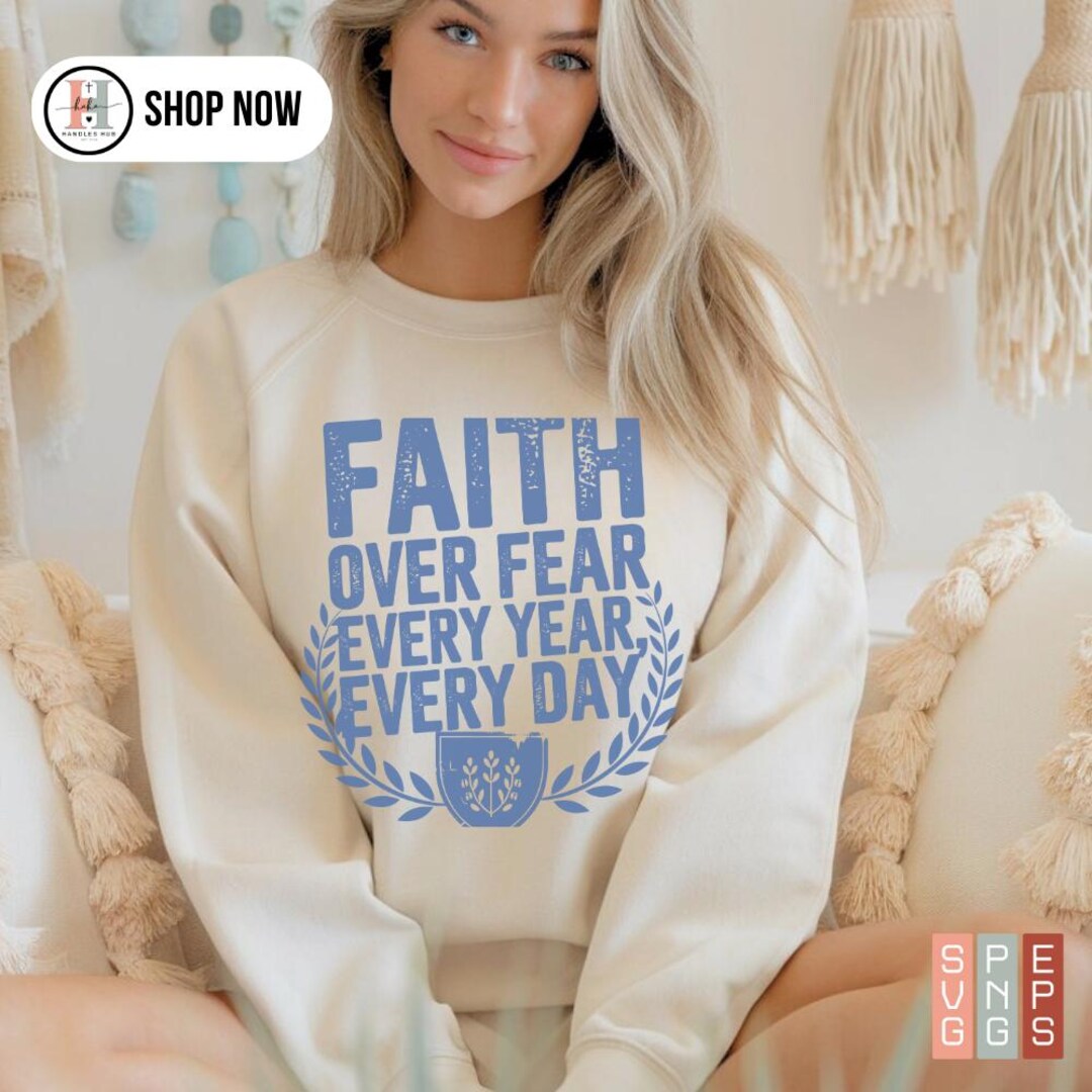 Faith Over Fear Every Year Every Day | Christian Digital Design ...