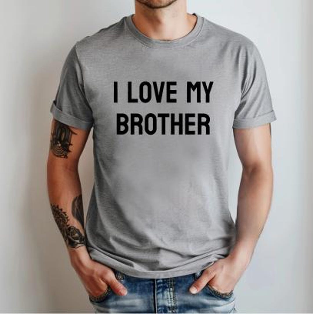 I Love My Brother Shirt Family Shirt for Siblings Perfect Gift for ...