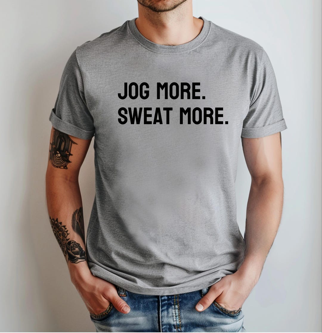 Jog More Sweat More Jogging Joke Shirt Funny Runner Tee Gift for ...