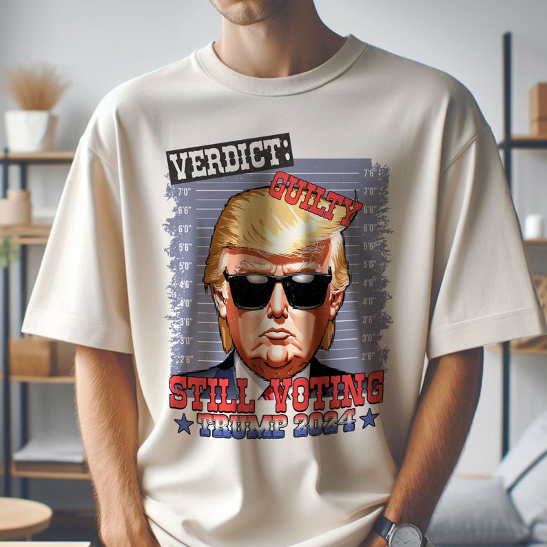 Still Voting Trump 2024 Png, Verdict Guilty Png, Patriotic President ...