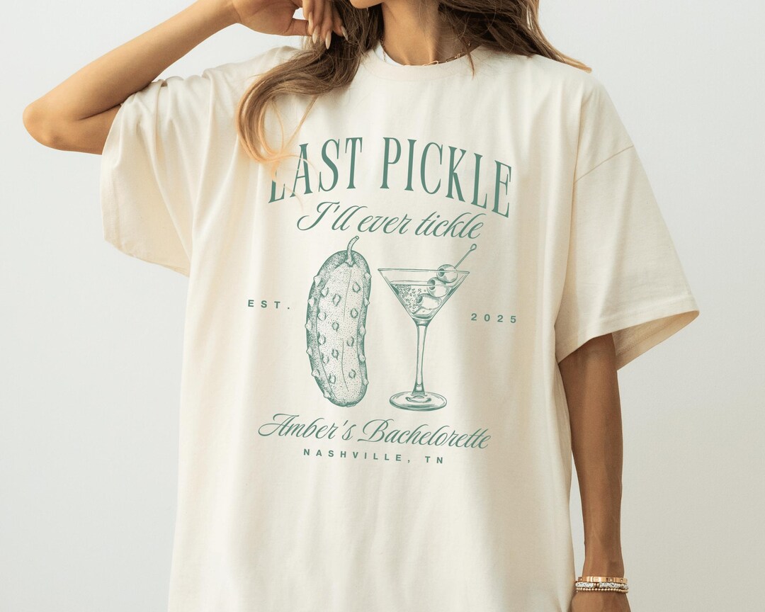 Last Pickle She’ll Ever Tickle Shirt, Bachelorette Shirt, Pickle Themed ...