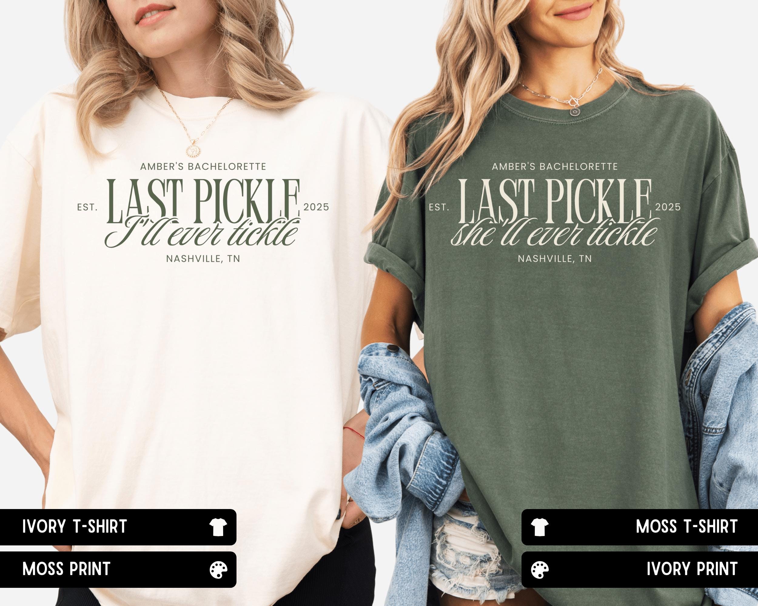 Last Pickle She’ll Ever Tickle Shirt, Personalized Pickle Bachelorette ...