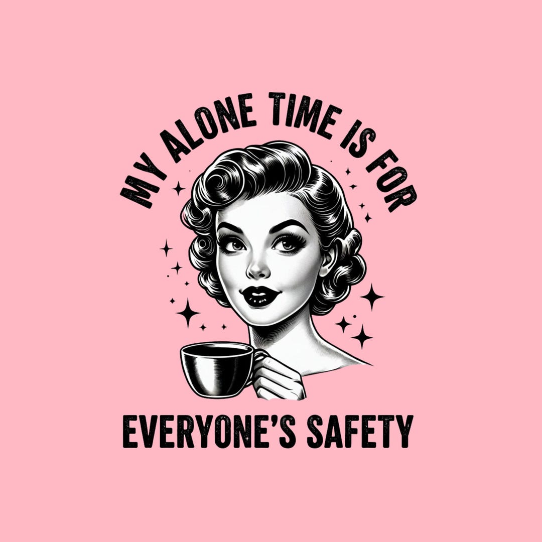 Retro "my Alone Time is for Everyone's Safety" PNG - Etsy