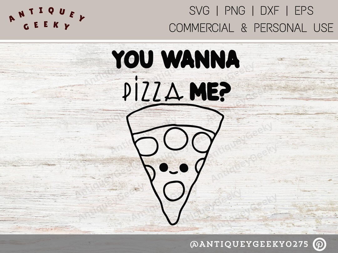 You Wanna Pizza Me SVG - Pizza Silhouette - Cute Pizza SVG File - Food ...