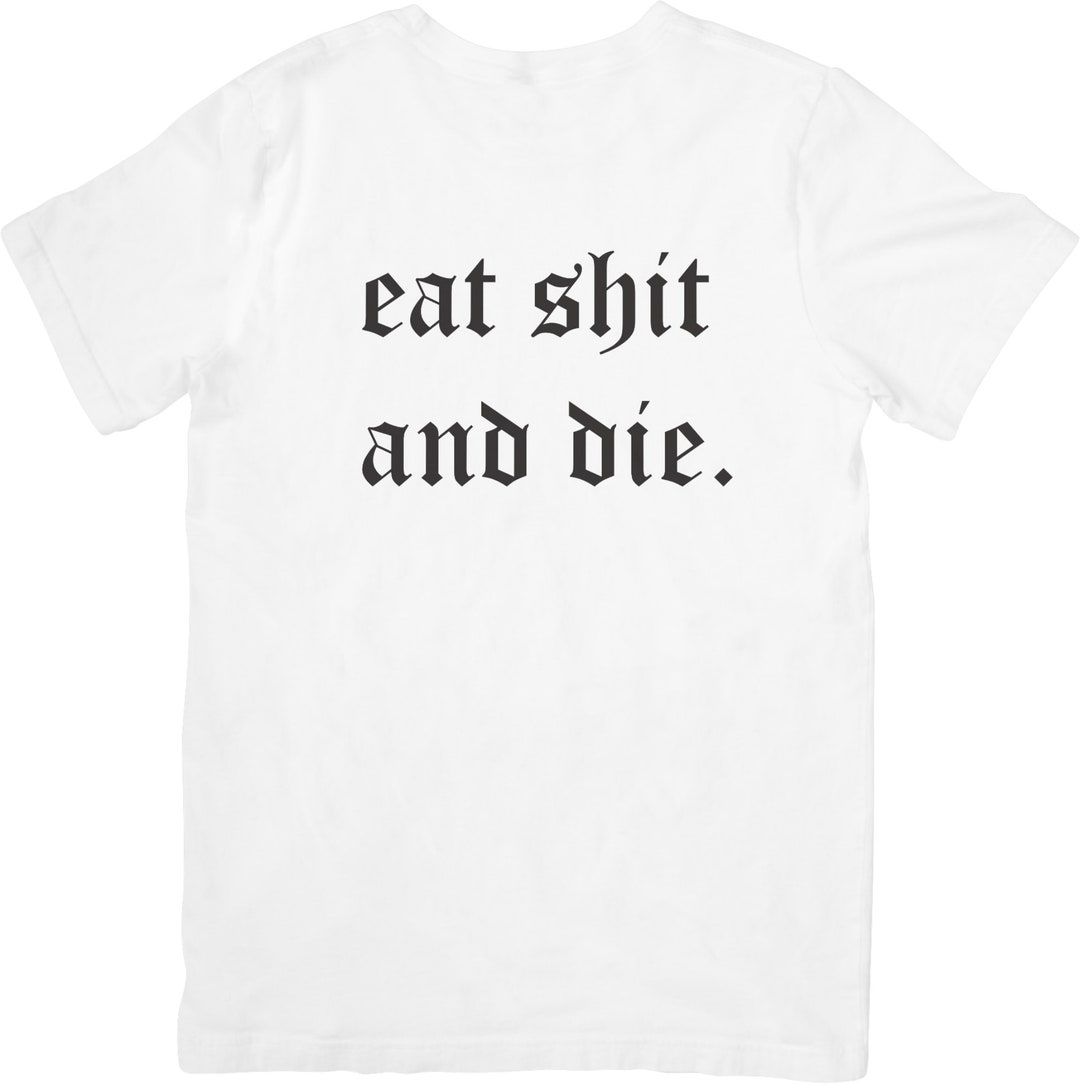 The ESAD Tee, Aka “eat Shit and Die” Bold Statement T-shirt - Etsy