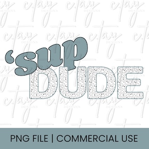 Sup Dude - PNG DIGITAL FILE, Boy Png, Fun Png, Dude Png, Toddler Png ...