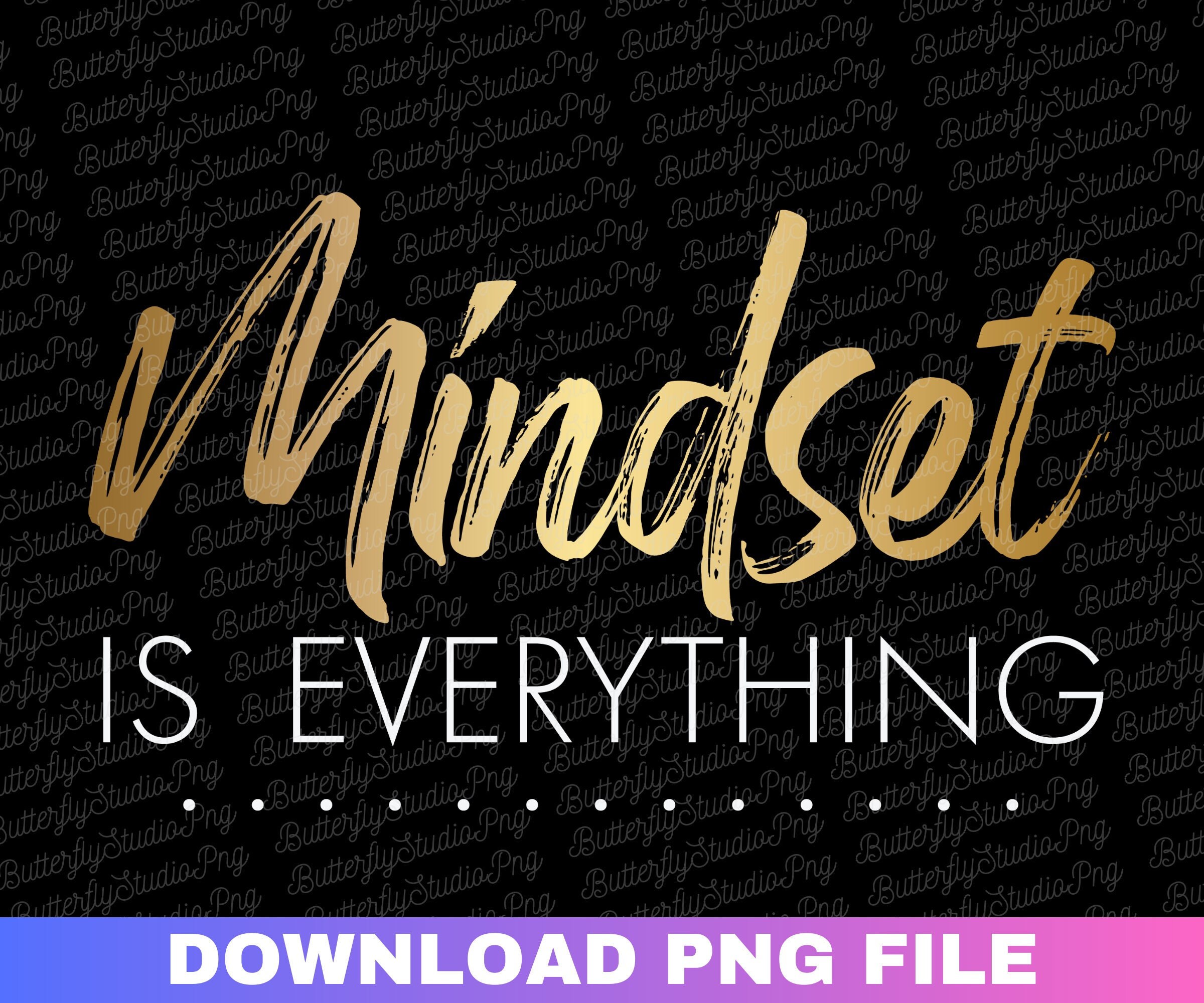 Mindset is Everything SVG, Good Vibes Svg, Positive Svg, Quotes Svg ...