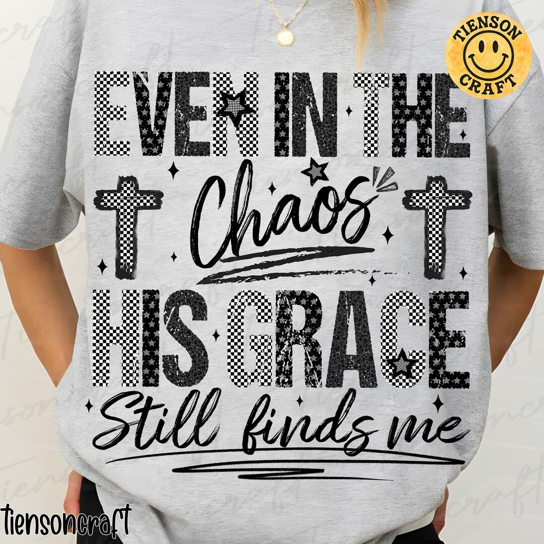 Even in the Chaos His Grace Finds Me Png, Jesus PNG, Bible Verse Png ...