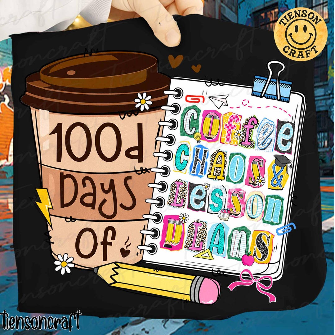 100 Days of Coffee, Chaos, and Lessons PNG, School Days PNG, Teacher ...