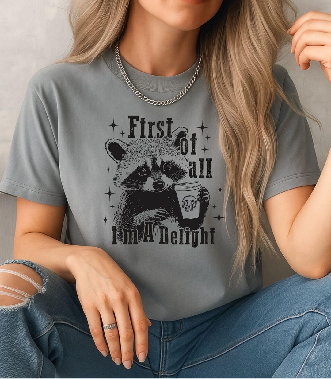 First of All, I Am a Delight Raccoon Meme Shirt | Funny Confidence Tee ...