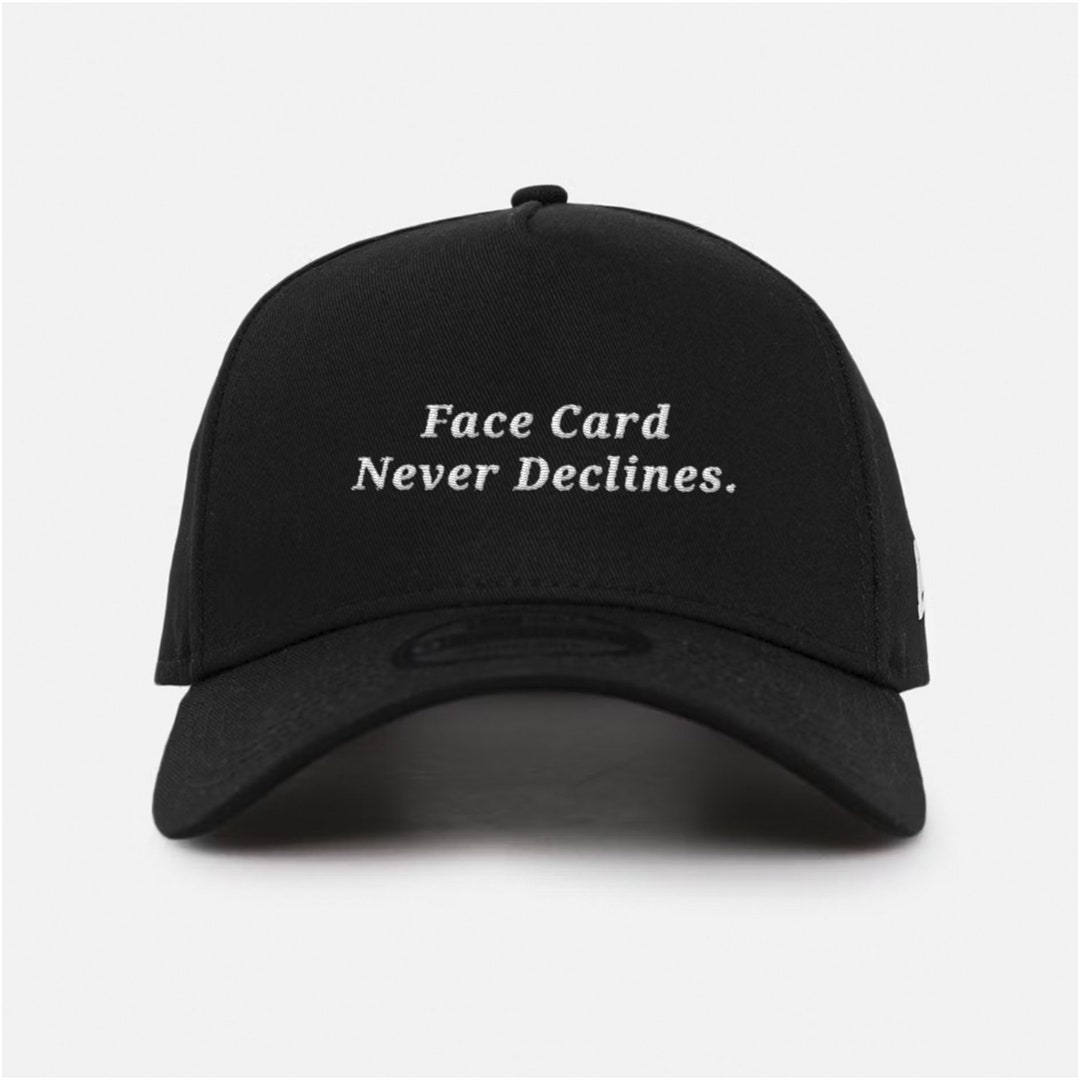 Face Card Never Declines Tiktok Sayings Funny Gift - Etsy