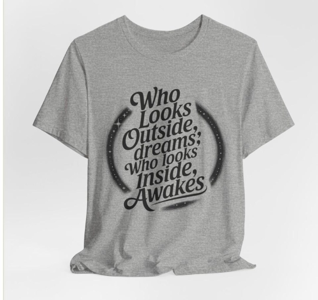 Carl Jung Quote Tee, Who Looks Outside Dreams Who Looks Inside Awakes T ...