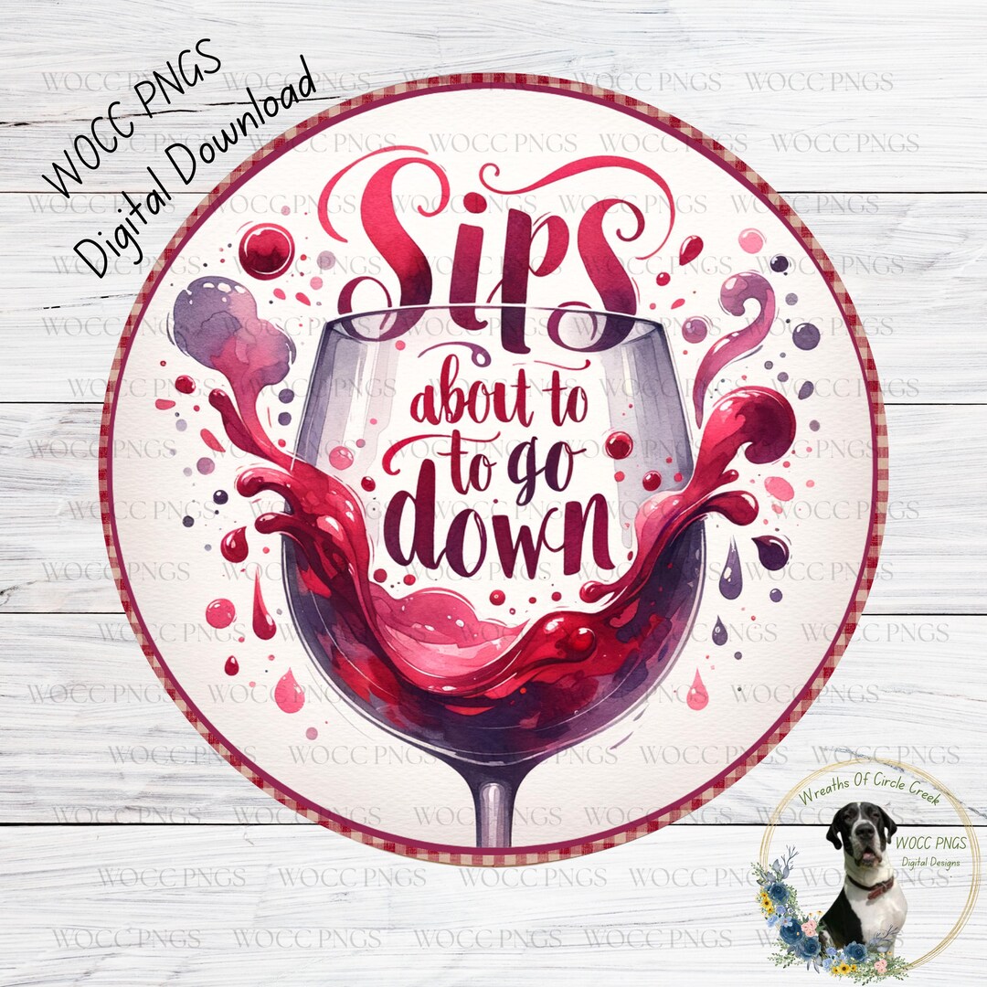 Sips About to Go Down PNG | Wine Humor | Printable Wreath Sign ...