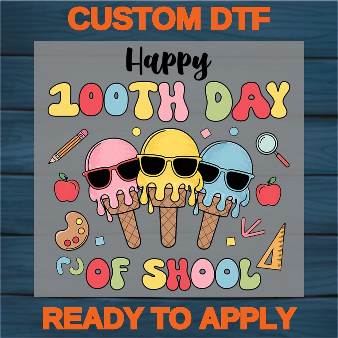 100th Day of School DTF Transfer Ice Cream Shirt Design Decal | Teacher ...