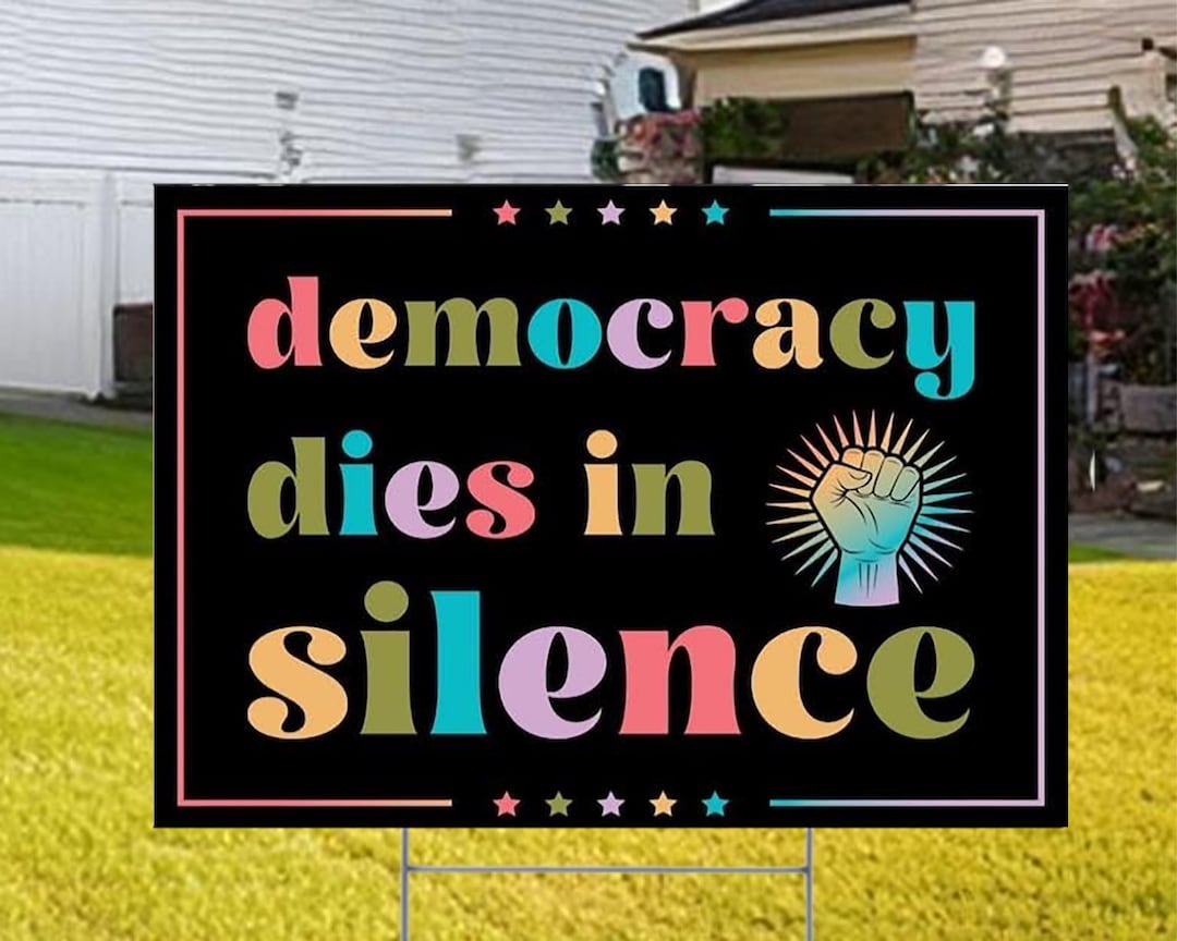 Democracy Dies in Silence No King Yard Sign With Metal Stake Single or ...