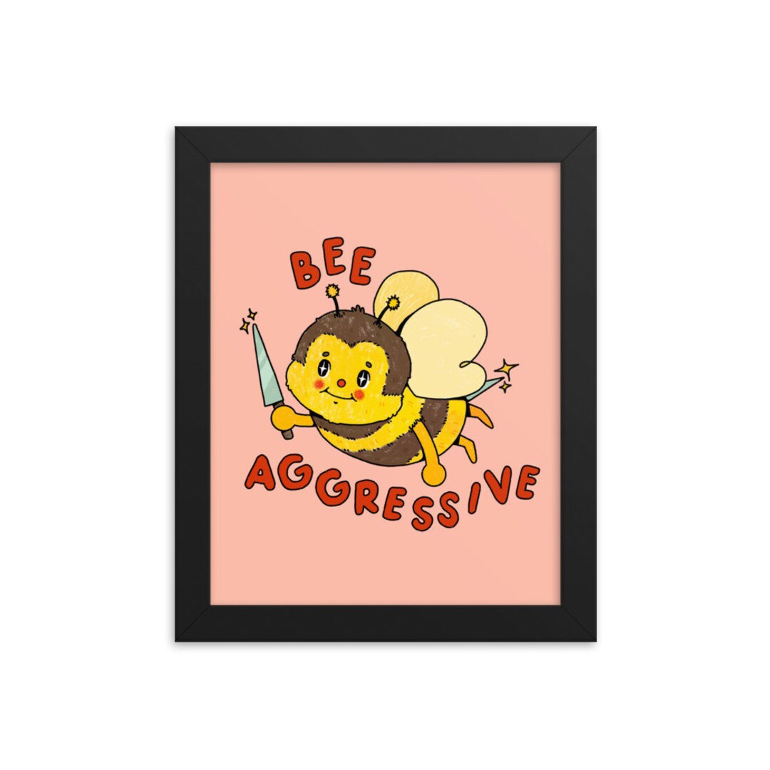 Bee Aggressive Art Print Choose Your Size 5x7 8x10 - Etsy