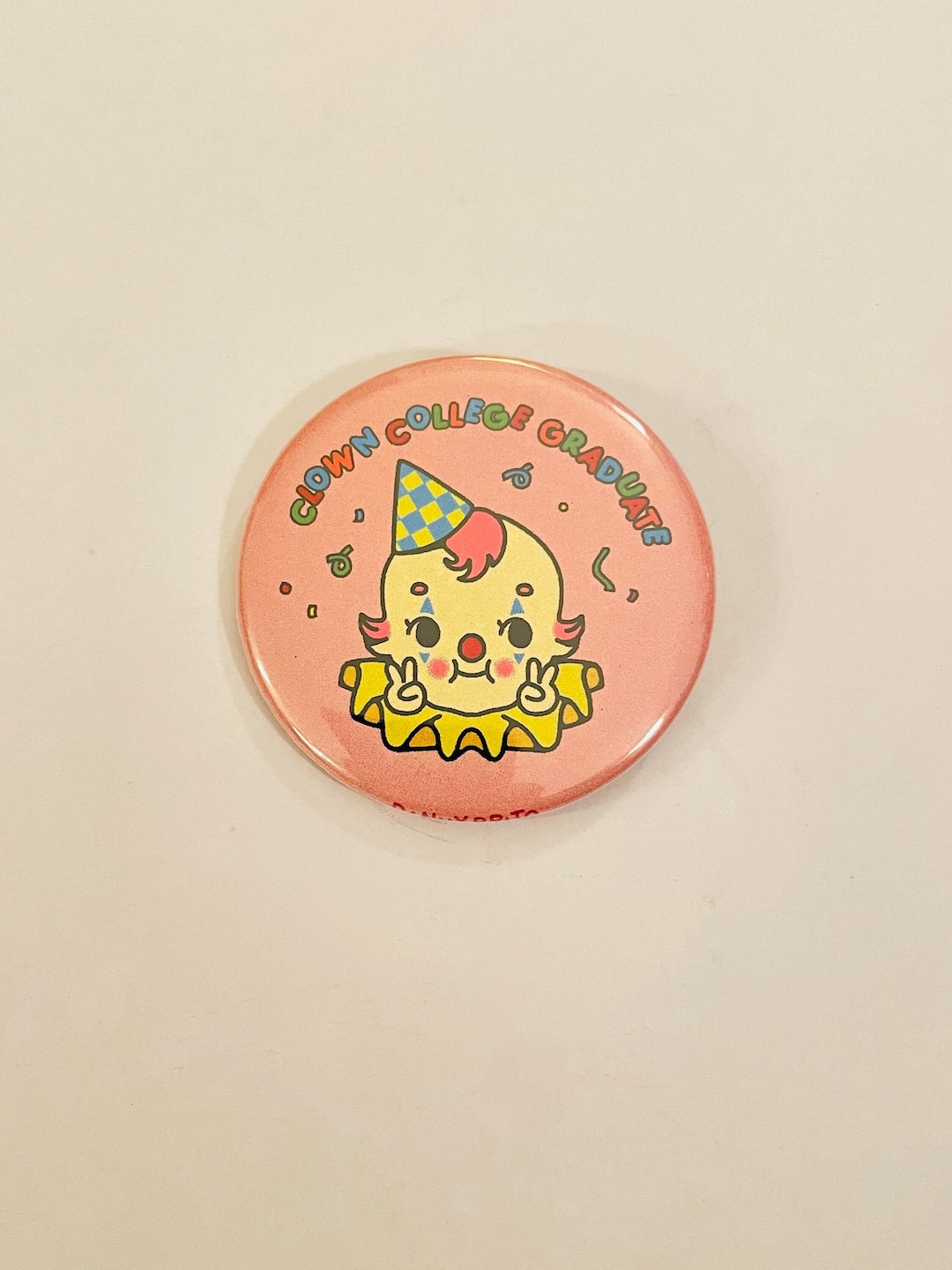 Clown College Graduate - 2.25 Inch Pin Back Button / Pocket Mirror ...