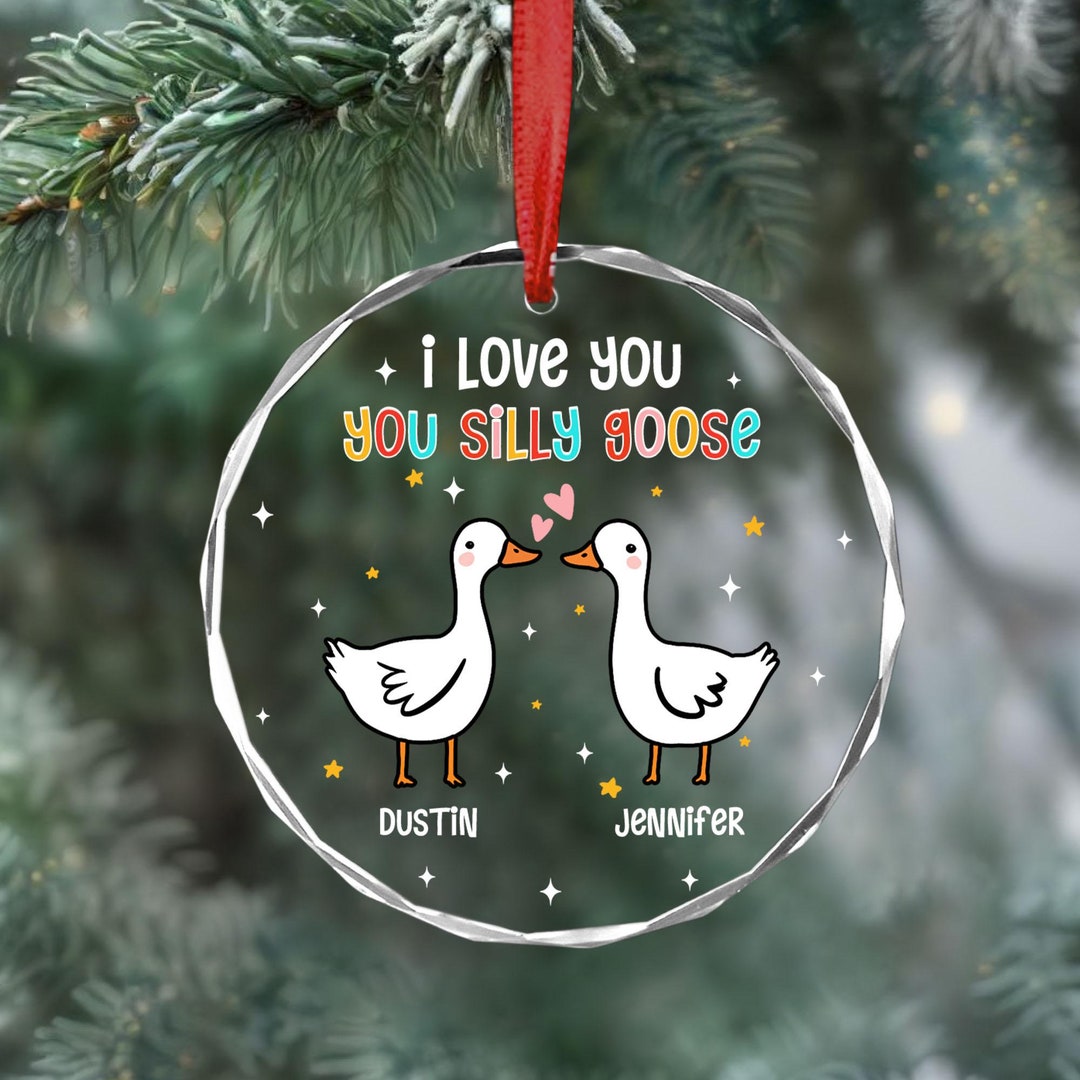 I Love You Silly Goose Anniversary Ornament, Custom Couples Christmas ...