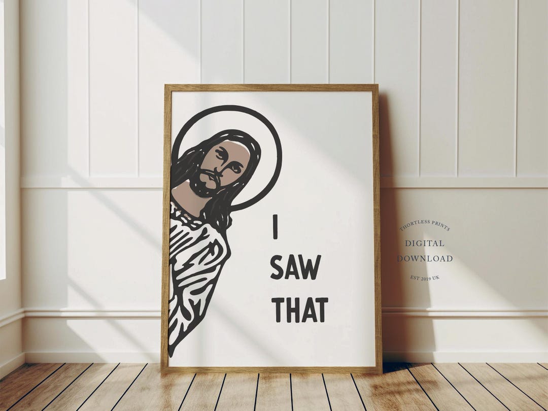 Jesus I Saw That Print | Jesus Christ Print | Funny Home Decor | I Saw ...