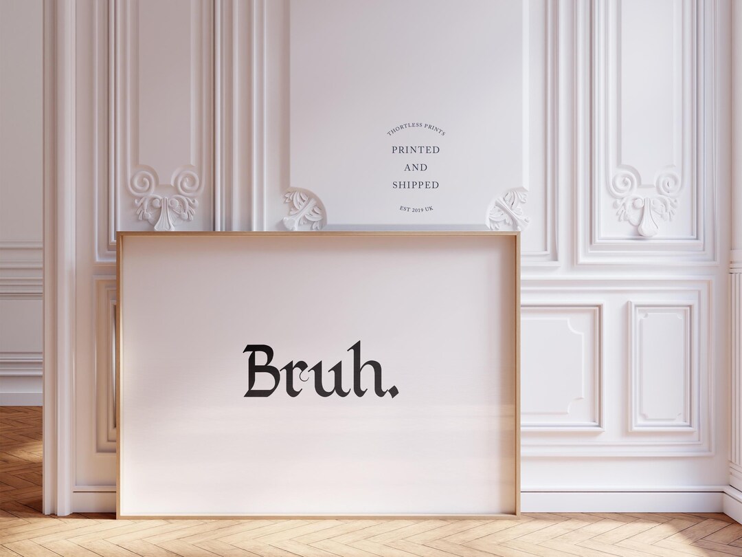Bruh. Print | Wall Art | Funny Home Decor | Poster | Black & White ...