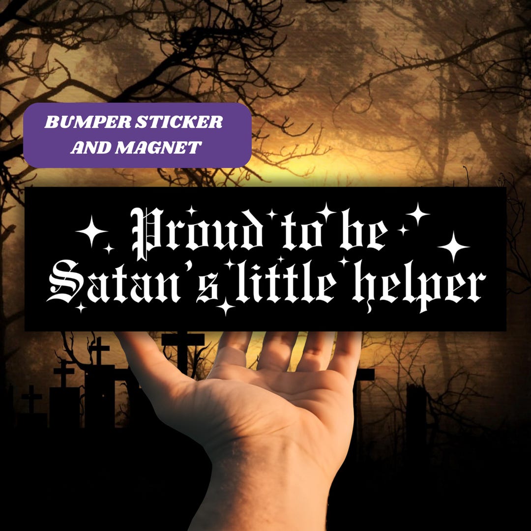 Proud to Be Satan's Little Helper Bumper Sticker & Magnet | Goth Girl ...