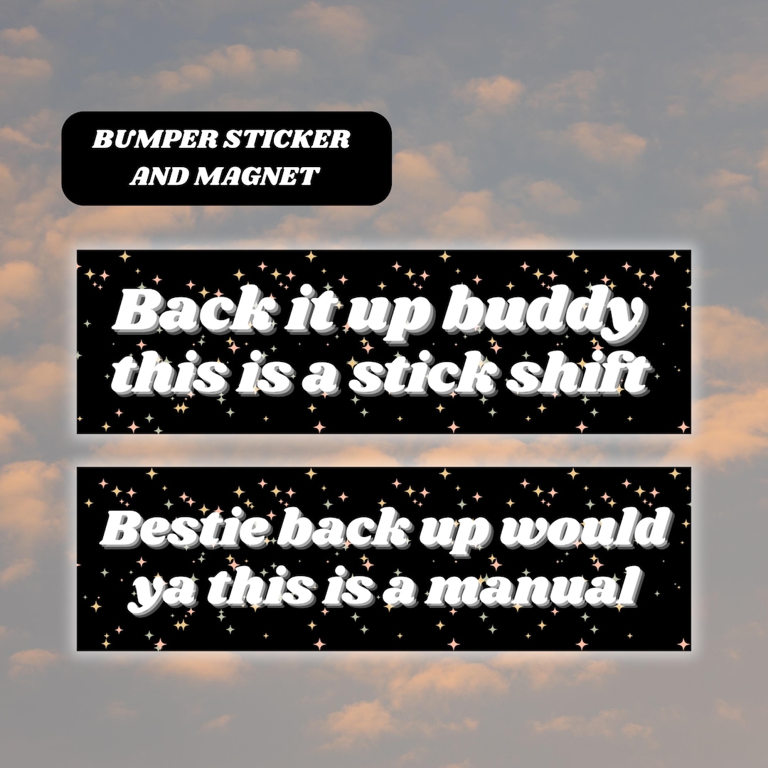 Bestie Pls Back up This is A Stick Shift Bumper Sticker & Magnet, Silly ...